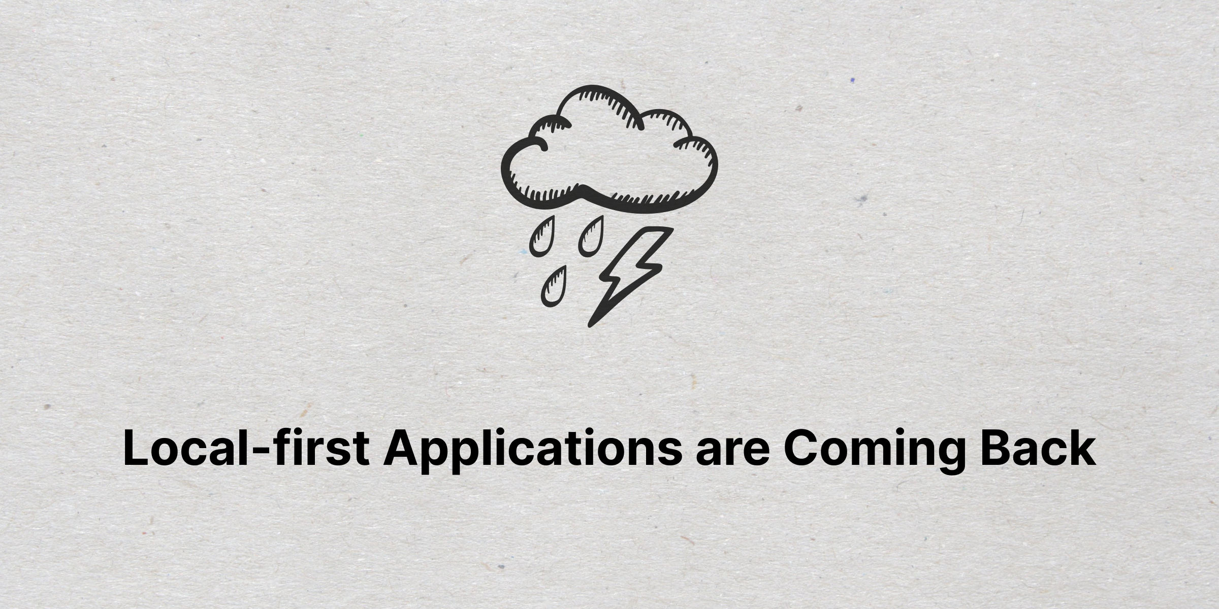 Local-first Applications are Coming Back | Destiner's notes