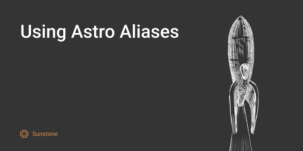 Using Astro Aliases | Destiner's notes Using Astro Aliases | Destiner's notes